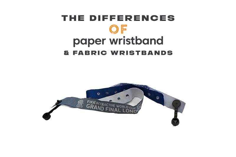 The differences between Paper and Fabric Wristband