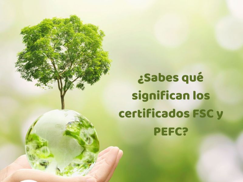 Sabes que significan los certificados FSC y PEFC